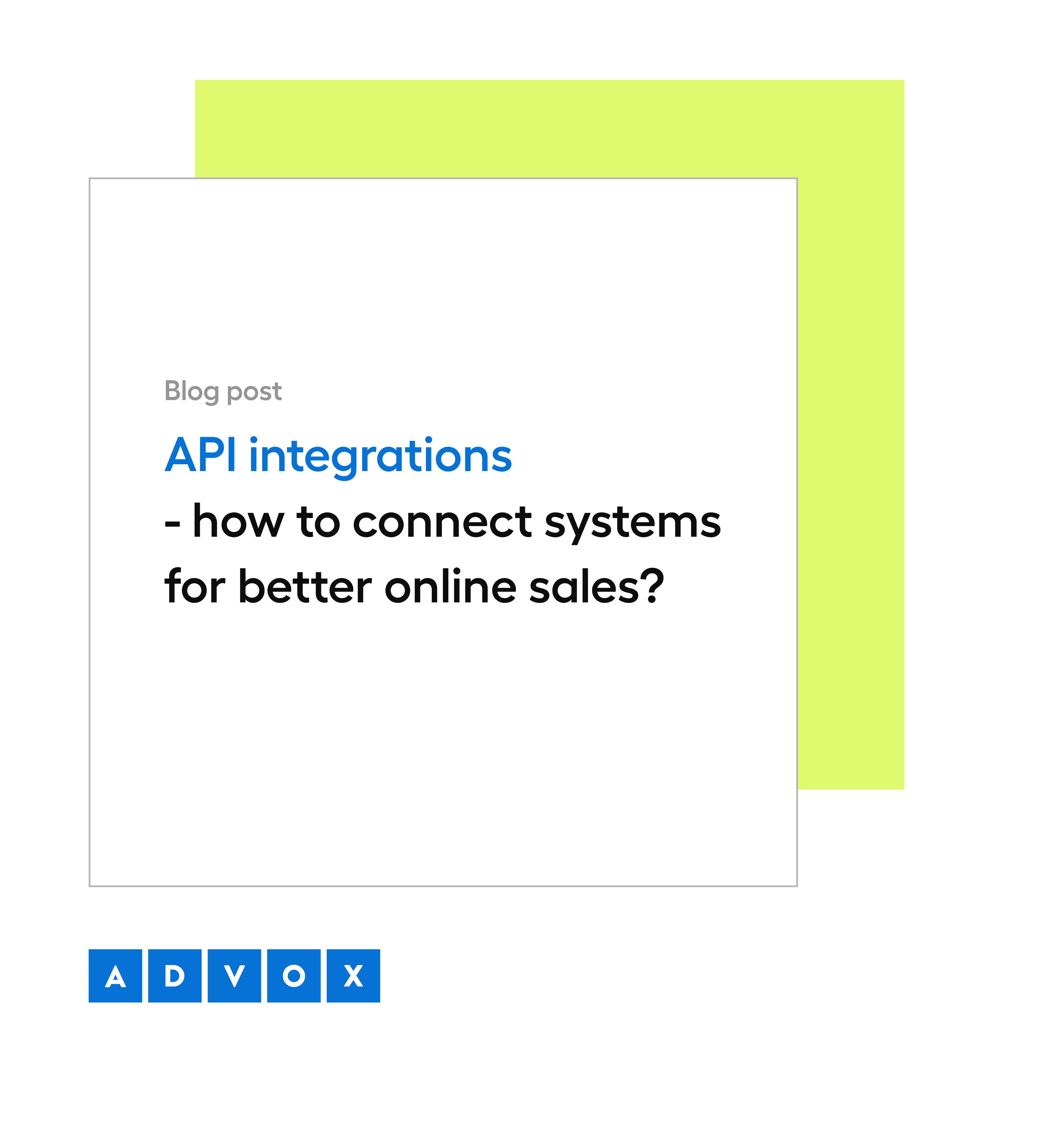 API integrations - how to connect systems for better online sales? | Advox Studio