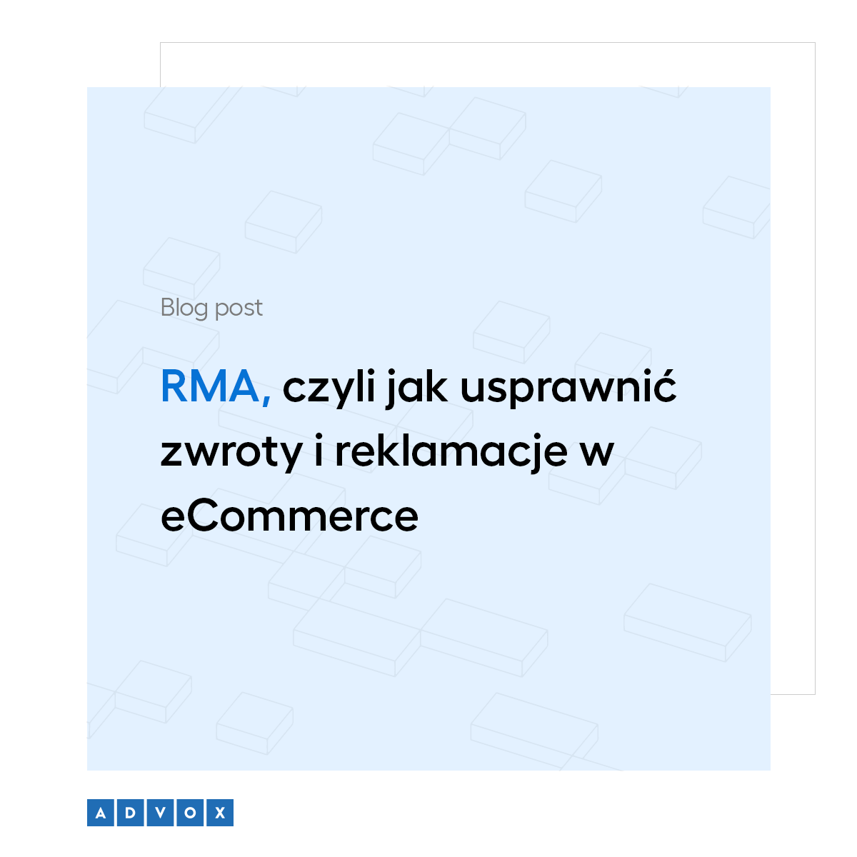 RMA, czyli jak usprawnić zwroty i reklamacje w eCommerce | Advox Studio