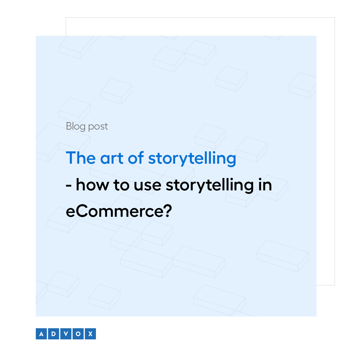 The art of storytelling - how to use storytelling in eCommerce? | Advox ...