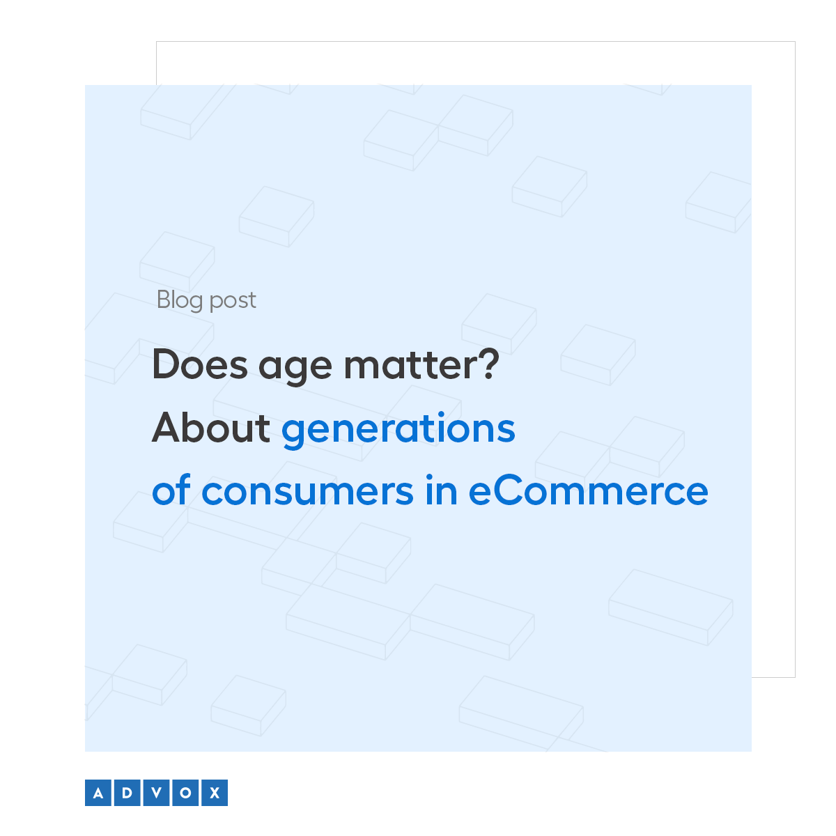Does age matter? About generations of consumers in eCommerce | Advox Studio