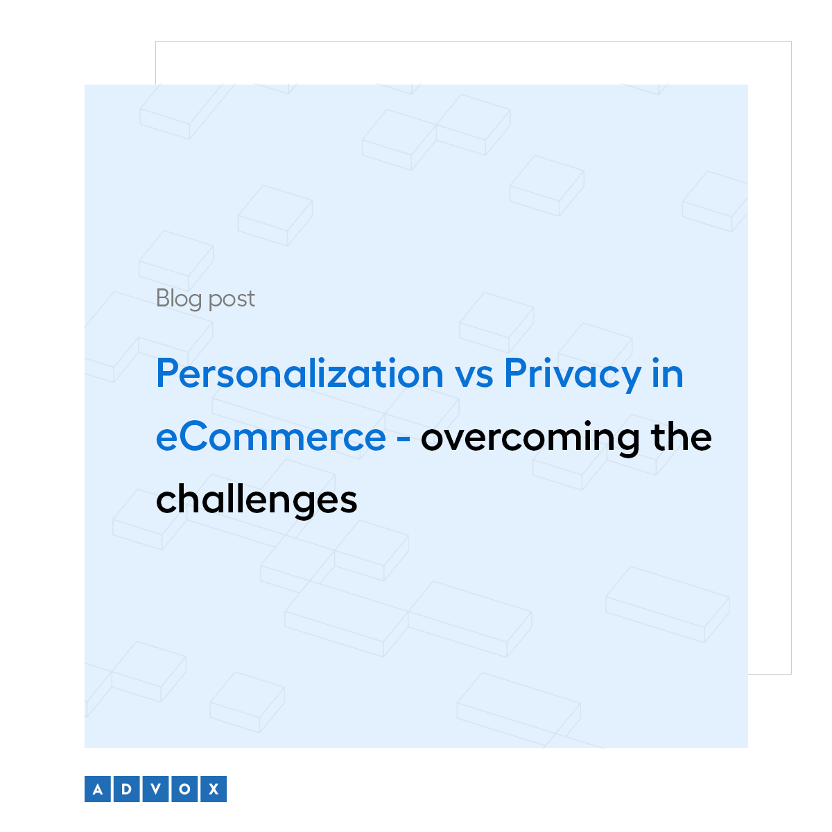 Personalization vs Privacy in eCommerce - overcoming the challenges | Advox Studio