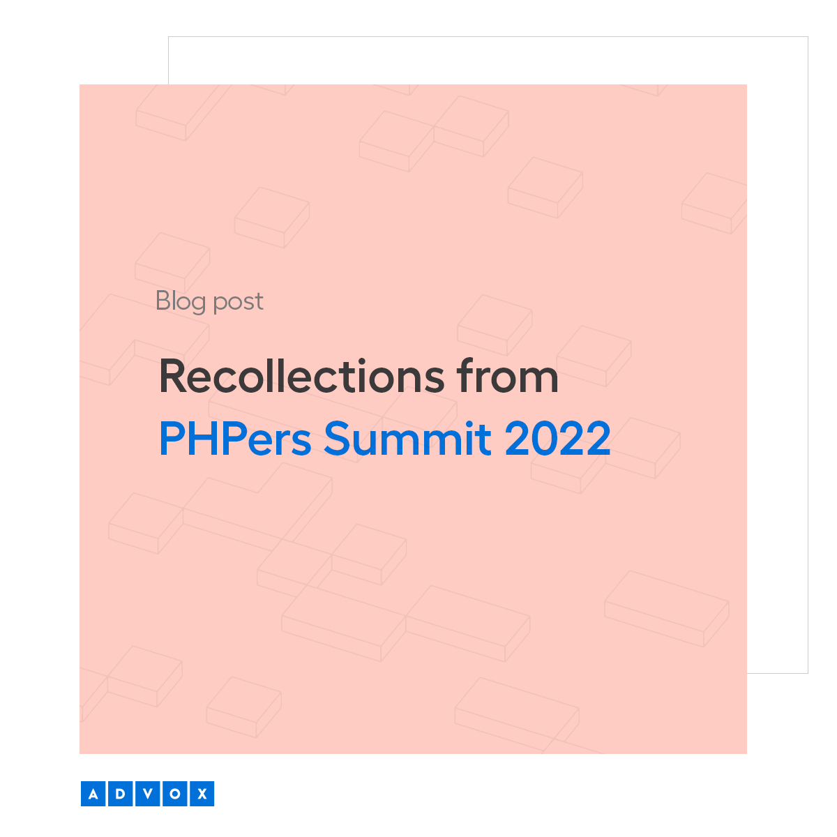 Recollections from PHPers Summit 2022 | Advox Studio